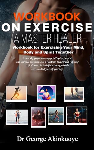 WORKBOOK ON EXERCISE: A MASTER HEALER: WORKBOOK FOR EXERCISING YOUR ...