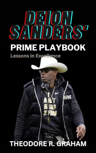 DEION SANDERS' PRIME PLAYBOOK: Lessons in Excellence by Theodore R ...