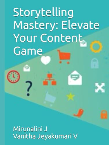 Storytelling Mastery: Elevate Your Content Game by Ms Mirunalini J ...