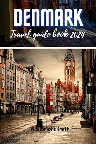 Denmark travel guide book 2024: Denmark unveiled: Explore Nordic Charms ...