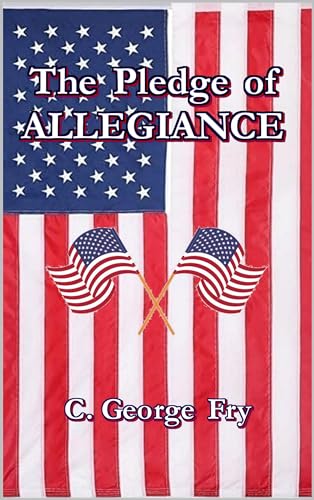I Pledge Allegiance by C. George Fry | Goodreads