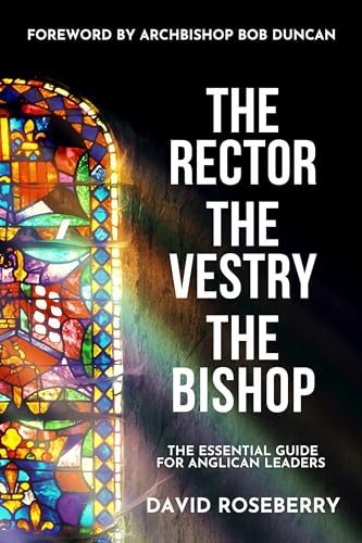 The Rector, the Vestry and the Bishop: The Essential Guide for Anglican Leaders by David ...