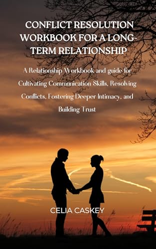 Conflict Resolution Work book for Long-term relationship: A Relationship Workbook and guide for ...