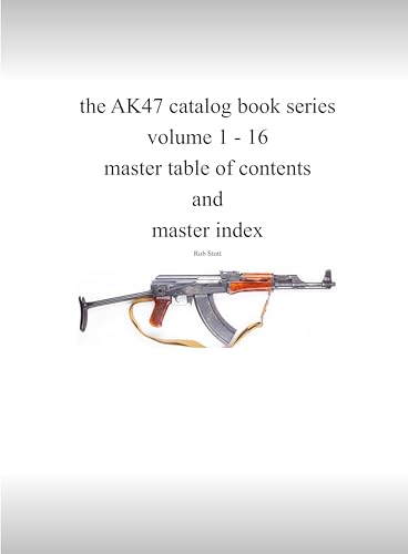 the AK47 catalog Master table of contents and index : Volumes 1 - 16 by Rob Stott | Goodreads