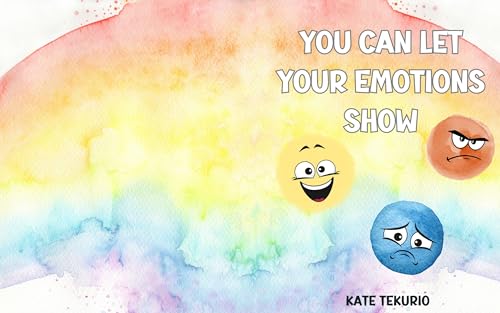 You Can Let Your Emotions Show: Children's Book to Teach About Emotions ...