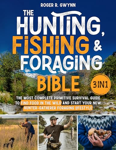 The Hunting, Fishing, and Foraging Bible: [3 in 1] The Most Complete ...