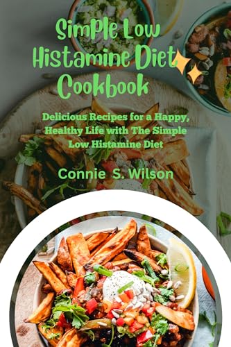 Simple Low Histamine Diet Cookbook: Delicious Recipes for a Happy ...