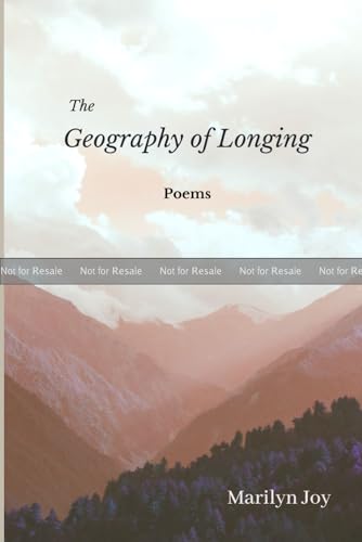 The Geography of Longing: Poems by Marilyn Joy | Goodreads