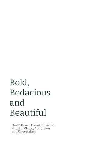 Bold, Bodacious and Beautiful: How I Heard From God in the Midst of ...