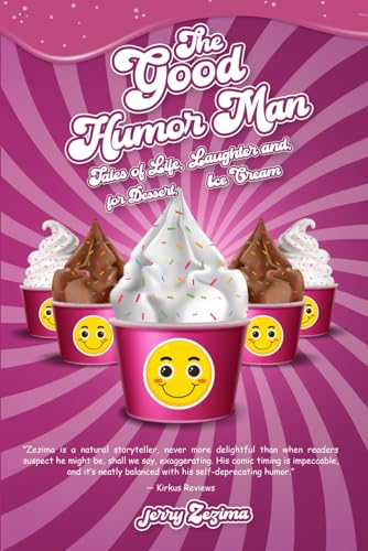The Good Humor Man: Tales of Life, Laughter and, for Dessert, Ice Cream ...