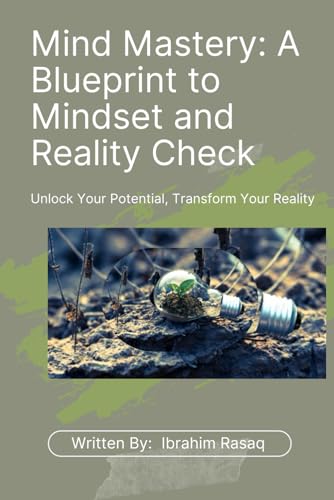 Mind Mastery: A Blueprint to Mindset and Reality Check: Unlock Your ...