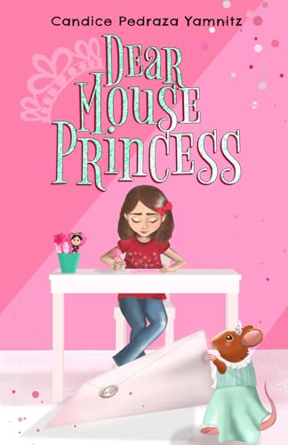 Dear Mouse Princess by Candice Pedraza Yamnitz | Goodreads