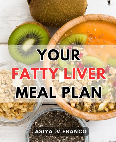 Your Fatty Liver Meal Plan: Reverse Your Fatty Liver Disease with ...