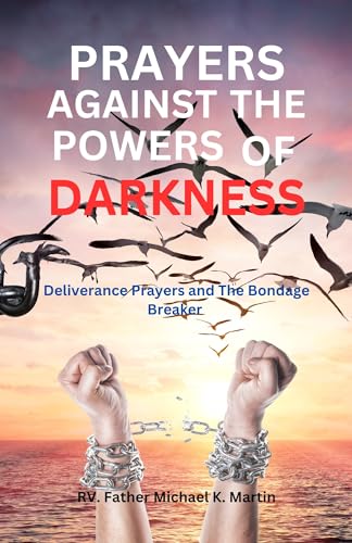PRAYERS AGAINST THE POWERS OF DARKNESS: Deliverance Prayers and The Bondage Breaker by RV ...
