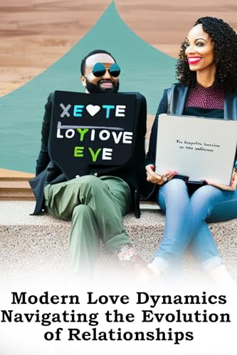 Modern Love Dynamics Navigating the Evolution of Relationships by ...