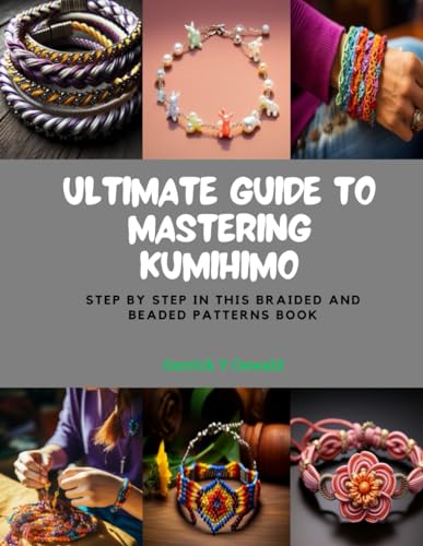 Ultimate Guide to Mastering KUMIHIMO: Step by Step in this Braided and ...