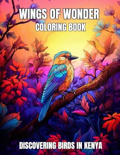 Wings of Wonder Coloring Book: Discovering Birds in Kenya for Kids Ages ...