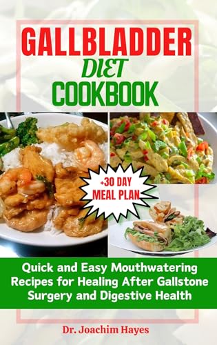 GALLBLADDER DIET COOKBOOK: Quick and Easy Mouthwatering Recipes for ...