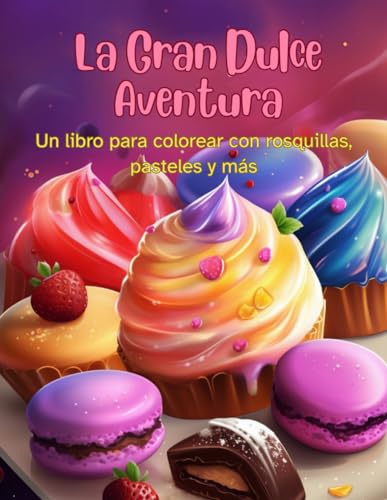 La Gran Dulce Aventura Un libro para colorear con rosquillas, pasteles ...