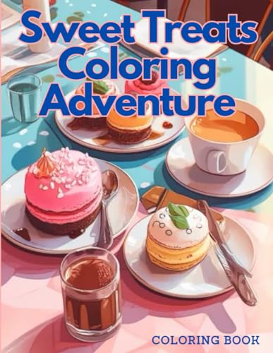 Sweet Treats Coloring Adventure: Coloring Book With 50 Yummy Dessert ...