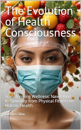 The Evolution of Health Consciousness: Transforming Wellness ...