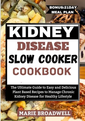 KIDNEY DISEASE SLOW COOKER COOKBOOK: The Ultimate Guide to Easy and ...