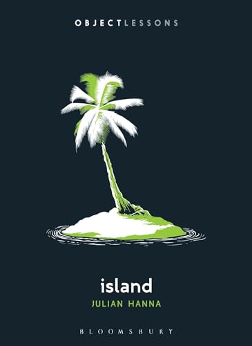 Island (Object Lessons) by Julian Hanna | Goodreads
