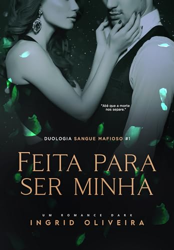 FEITA PARA SER MINHA (Duologia Sangue Mafioso Livro 1) by Ingrid Oliveira | Goodreads