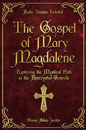 The Gospel of Mary Magdalene: Exploring the Mystical Path in the ...