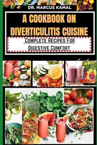 A COOKBOOK ON DIVERTICULITIS CUISINE: Complete Recipes For Digestive ...