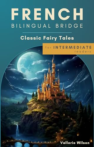 French Bilingual Bridge: Classic Fairy Tales for Intermediate Readers ...