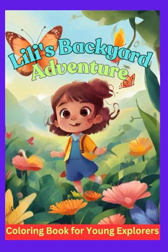 Lili's Backyard Adventure: Coloring Book for Young Explorers by Afroza ...