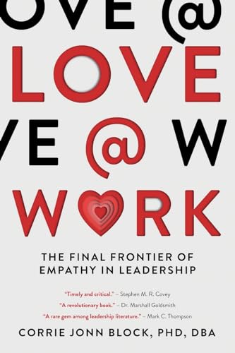 Love@Work: The Final Frontier of Empathy in Leadership by Corrie Jonn ...