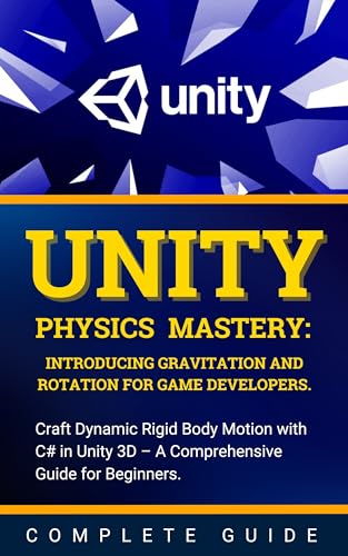 Unity Physics Mastery: Introducing Gravitation and Rotation for Game ...