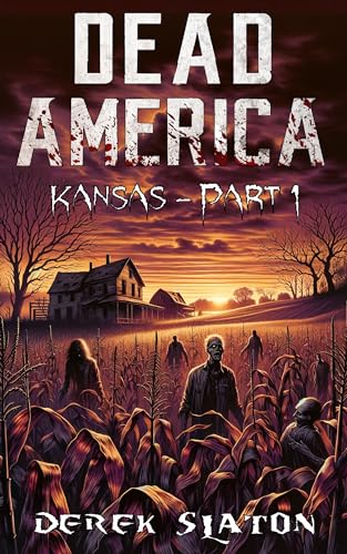 Dead America - Kansas Pt. 1 by Derek Slaton | Goodreads