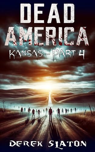 Dead America - Kansas Pt. 4 by Derek Slaton | Goodreads