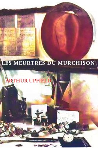 Les Meurtres Du Murchison (French Edition) by Arthur W. Upfield | Goodreads