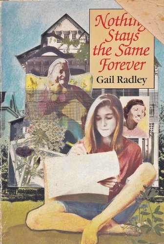 Nothing Stays the Same Forever by Gail Radley | Goodreads
