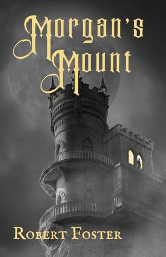 Morgan's Mount by Robert Foster | Goodreads