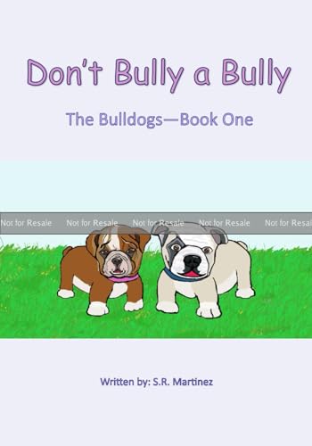 Don't Bully a Bully: The Bulldogs - Book One by S. R. Martinez | Goodreads