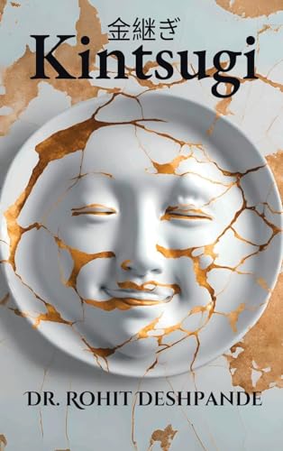 Kintsugi - The Japanese Philosophy of Embracing Imperfections and Finding Beauty in Brokenness ...