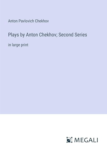 Plays by Anton Chekhov; Second Series: in large print by Anton Chekhov ...