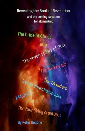 Revealing the Book of Revelation: And the soon-coming salvation for all ...