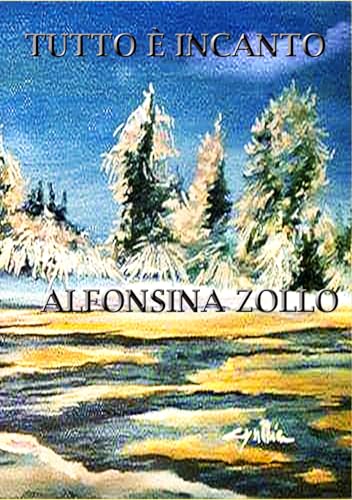tutto è incanto (Italian Edition) by Alfonsina Zollo | Goodreads
