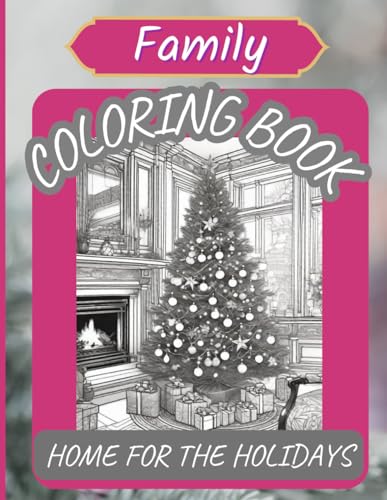 Home for the Holidays Coloring Book: 50 Illustrations -for Kids, Teens ...