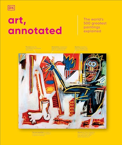 Art, Annotated: The World's 500 Greatest Paintings Explained by D.K ...