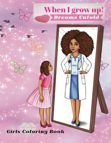 When I grow up! Dreams Unfold: Coloring book for girls: Positive ...