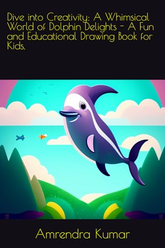 Dive into Creativity: A Whimsical World of Dolphin Delights - A Fun and ...