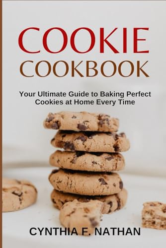 Cookie Cookbook: Your Ultimate Guide to Baking Perfect Cookies at Home ...