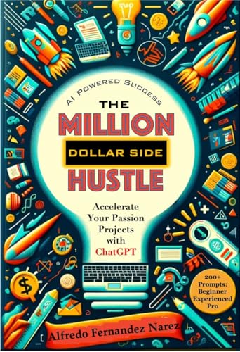 The Million Dollar Side Hustle: Accelerate Your Passion Projects with ...